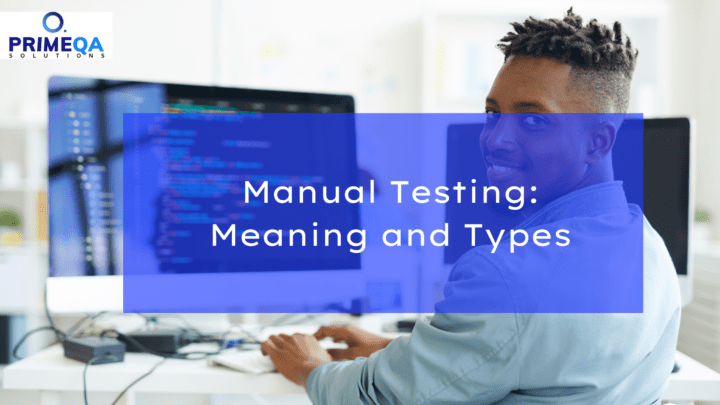 Learn About Different Types of Manual Testing | PrimeQASolutions